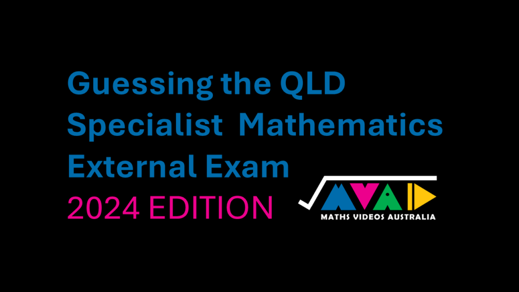 Queensland Specialist Mathematics Guessing the External Exam (2024 ...